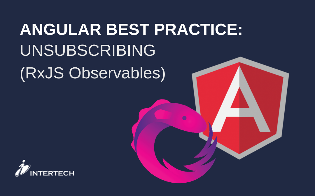 RxJS Observable - Angular Best Practice: Unsubscribing - Intertech