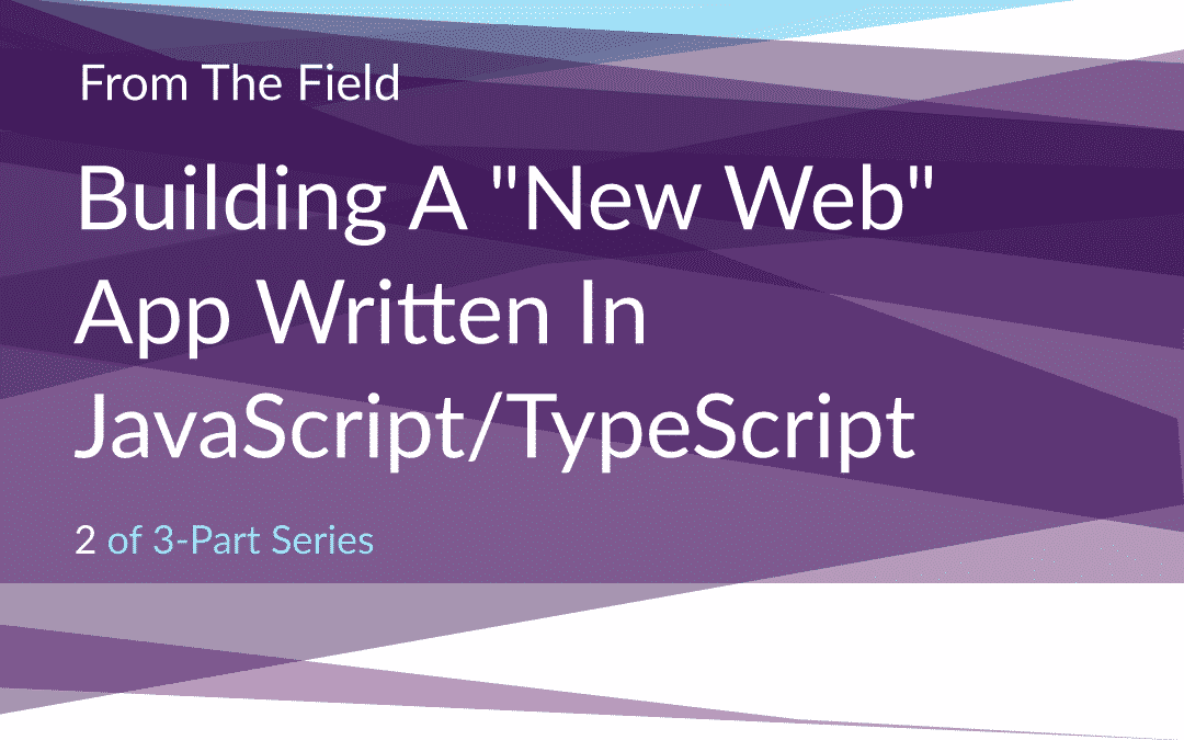 Building A New Web App Written In JavaScript/TypeScript