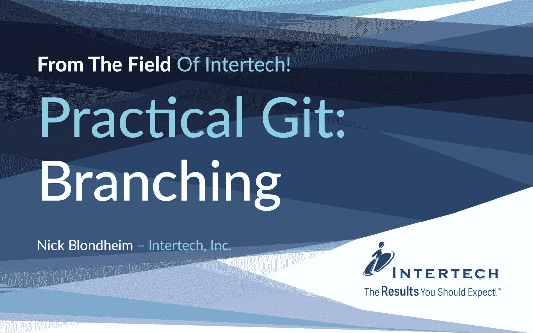 Practical Git: Branching - Software Consulting - Intertech